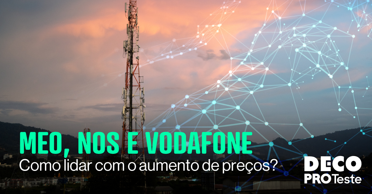 MEO, NOS e Vodafone aumentam preços em 2024 | DECO PROTeste