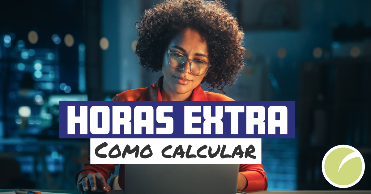 Horas extraordinárias: cálculo das horas extra