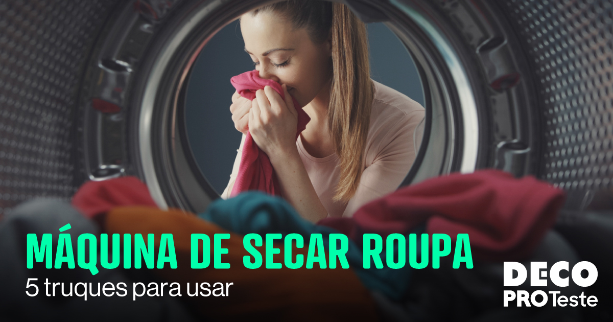 Como usar a máquina de secar | Dicas DECO PROteste