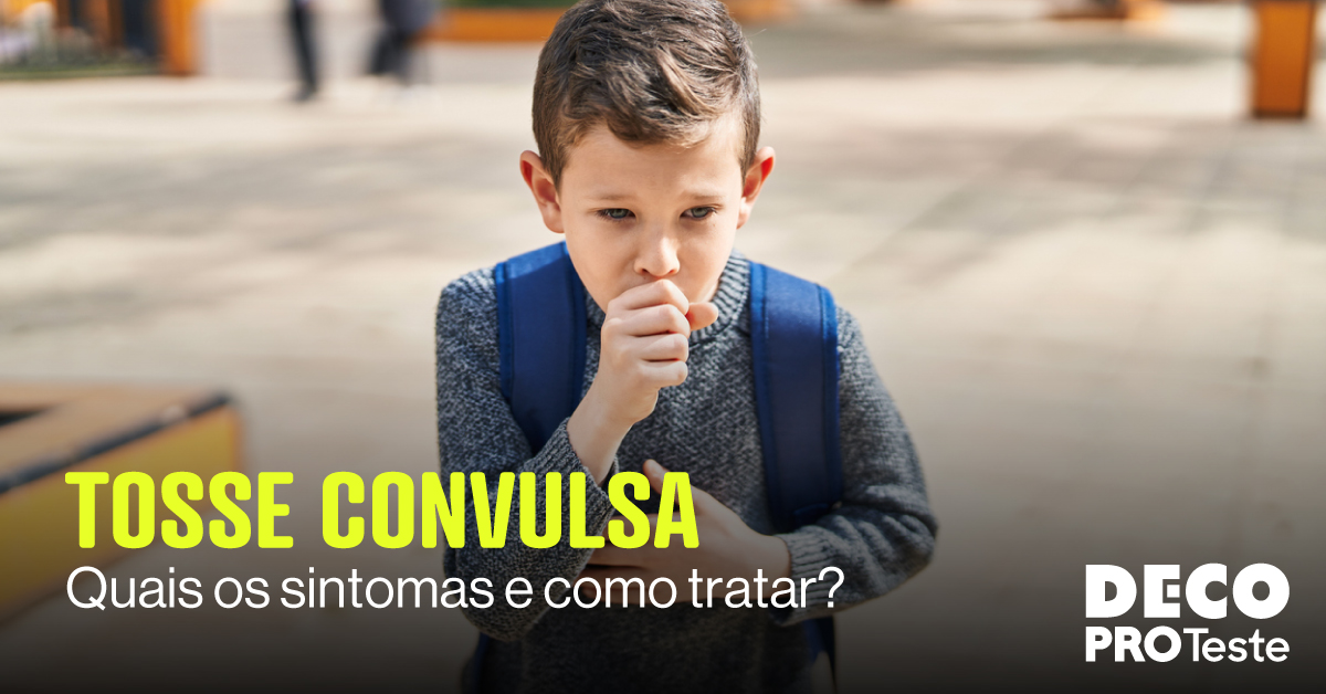 Tosse convulsa: sintomas e tratamento | DECO PROteste