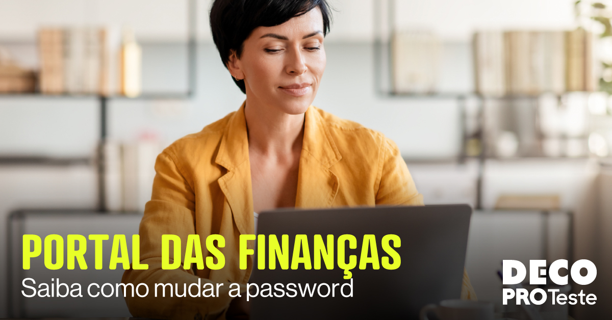 Como mudar a password no Portal das Finanças | DECO PROteste