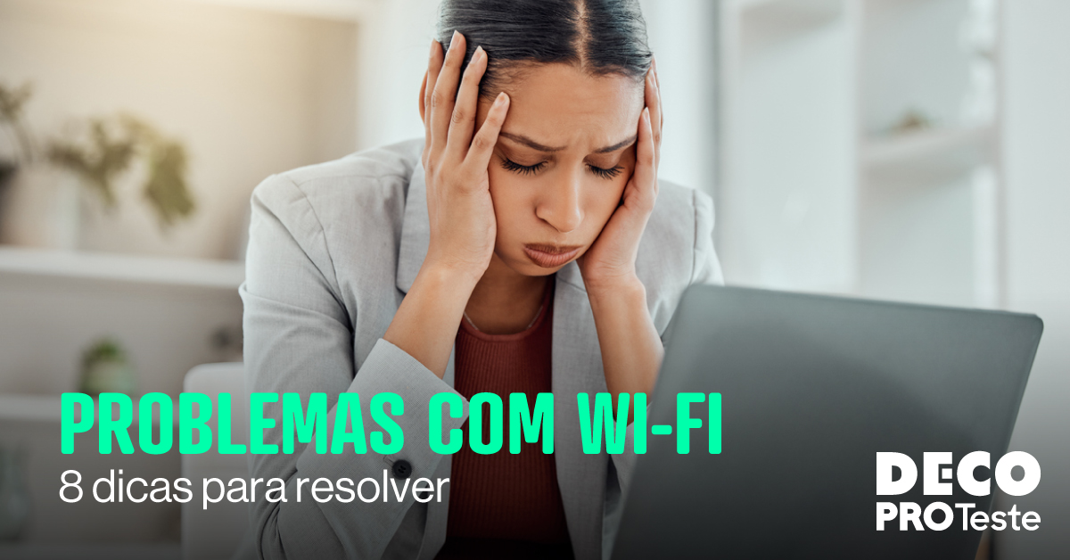 8 dicas para resolver os problemas de wi-fi | DECO PROteste